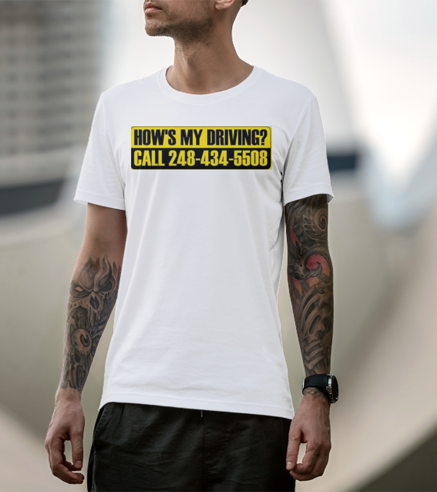 HOW'S MY DRIVING CALL 248 434 5508 T-Shirt
