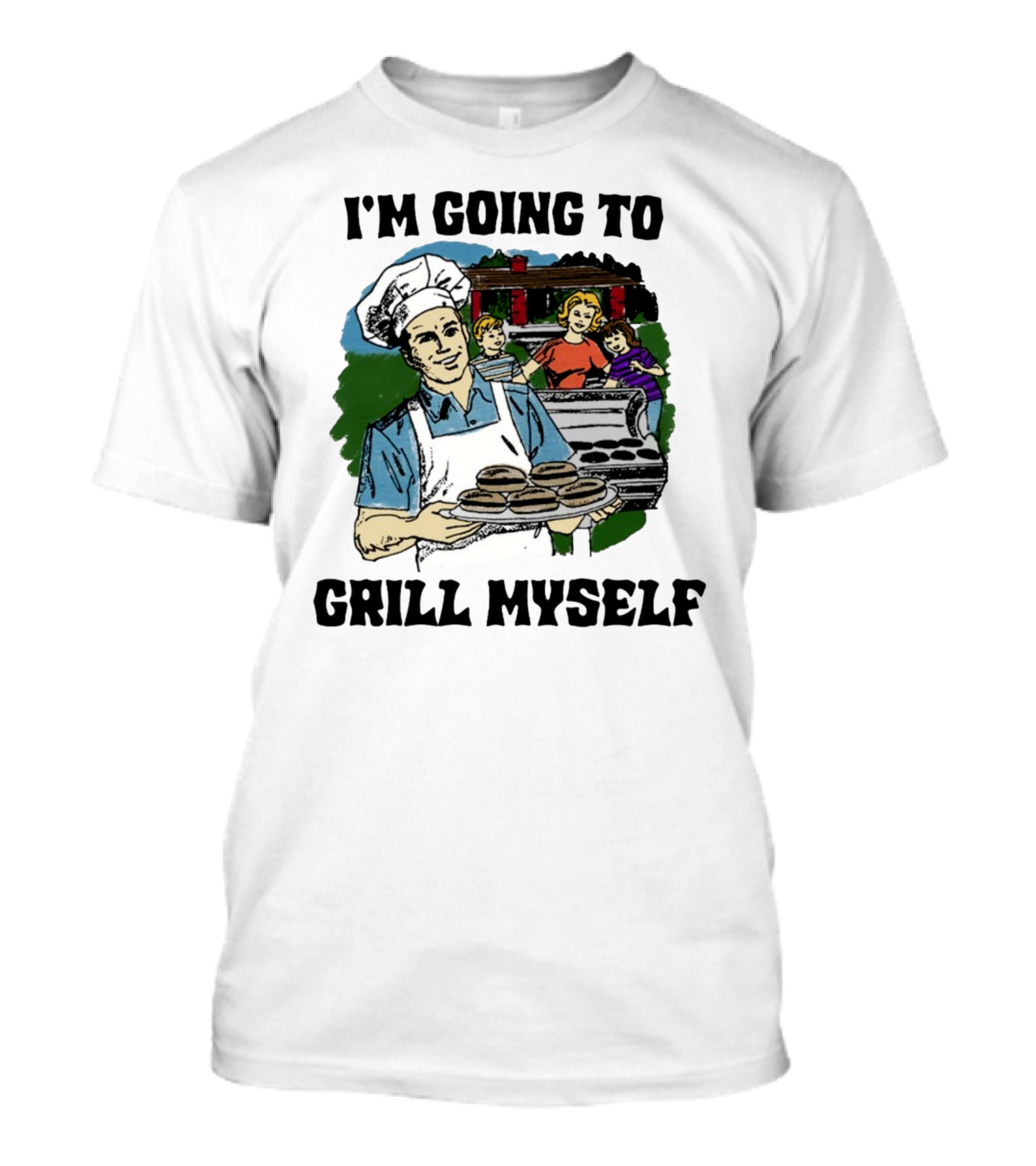 I'm Going To Grill Myself Dad BBQ Family Burgers T-Shirt