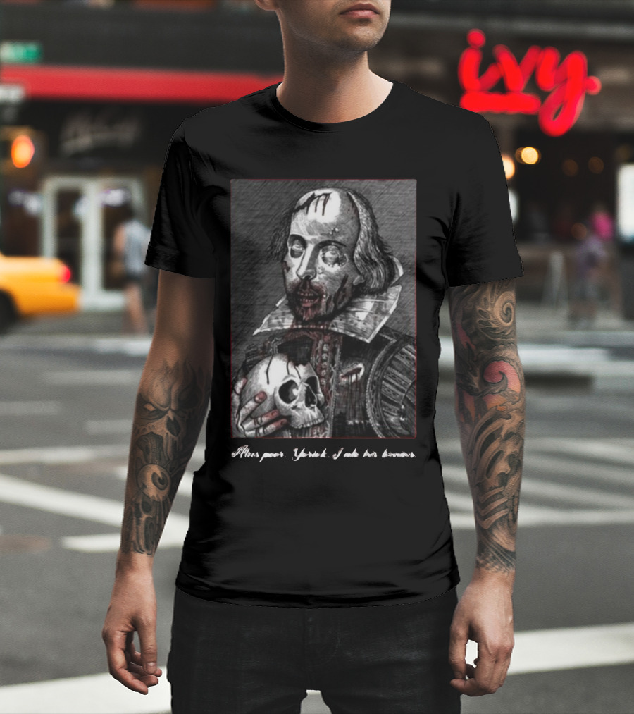 Yasha Lovebot Zombie Shakespeare Alas Poor Yorick I Ate His Brains T-Shirt