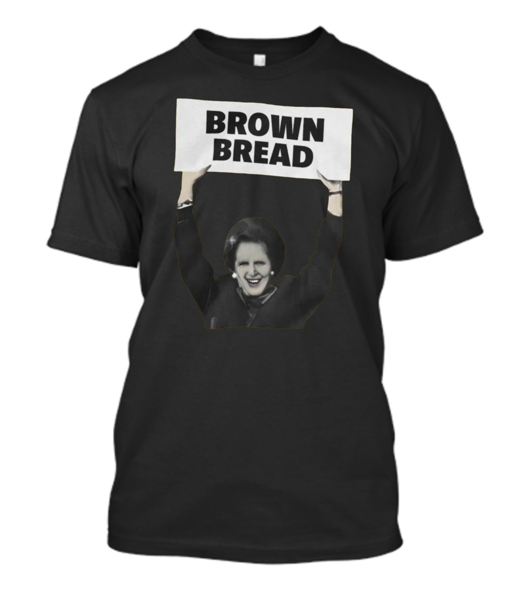 Brown Bread Margaret Thatcher T-Shirt