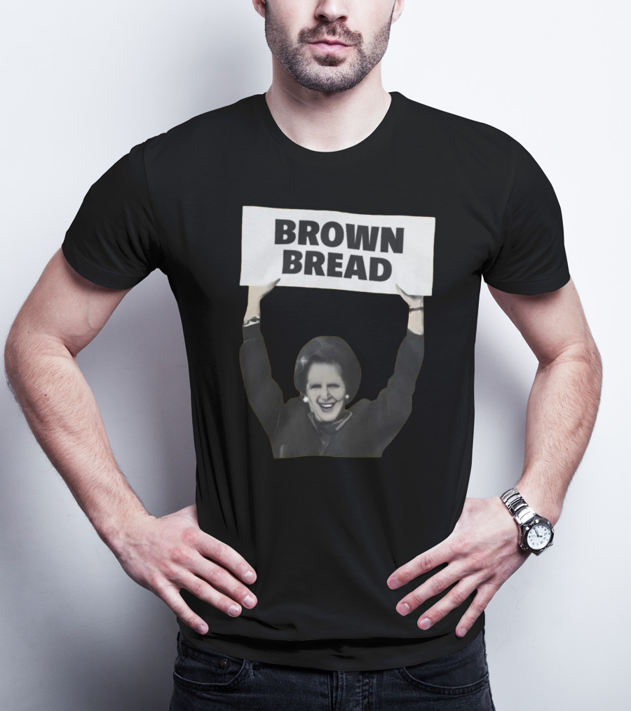 Brown Bread Margaret Thatcher T-Shirt