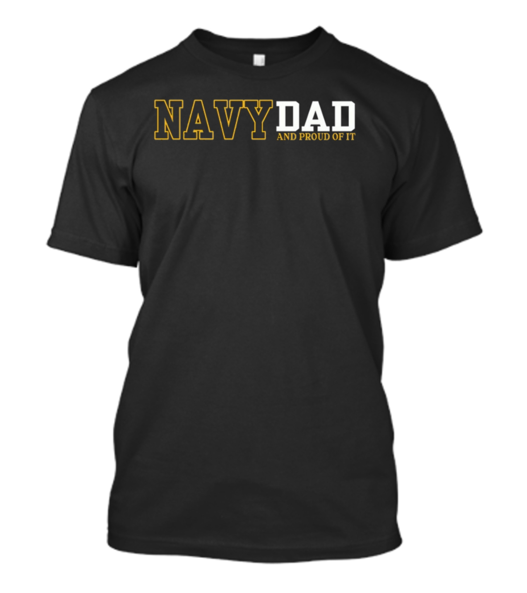 Navy Dad And Proud Of It Patriotic Military Family Support T-Shirt