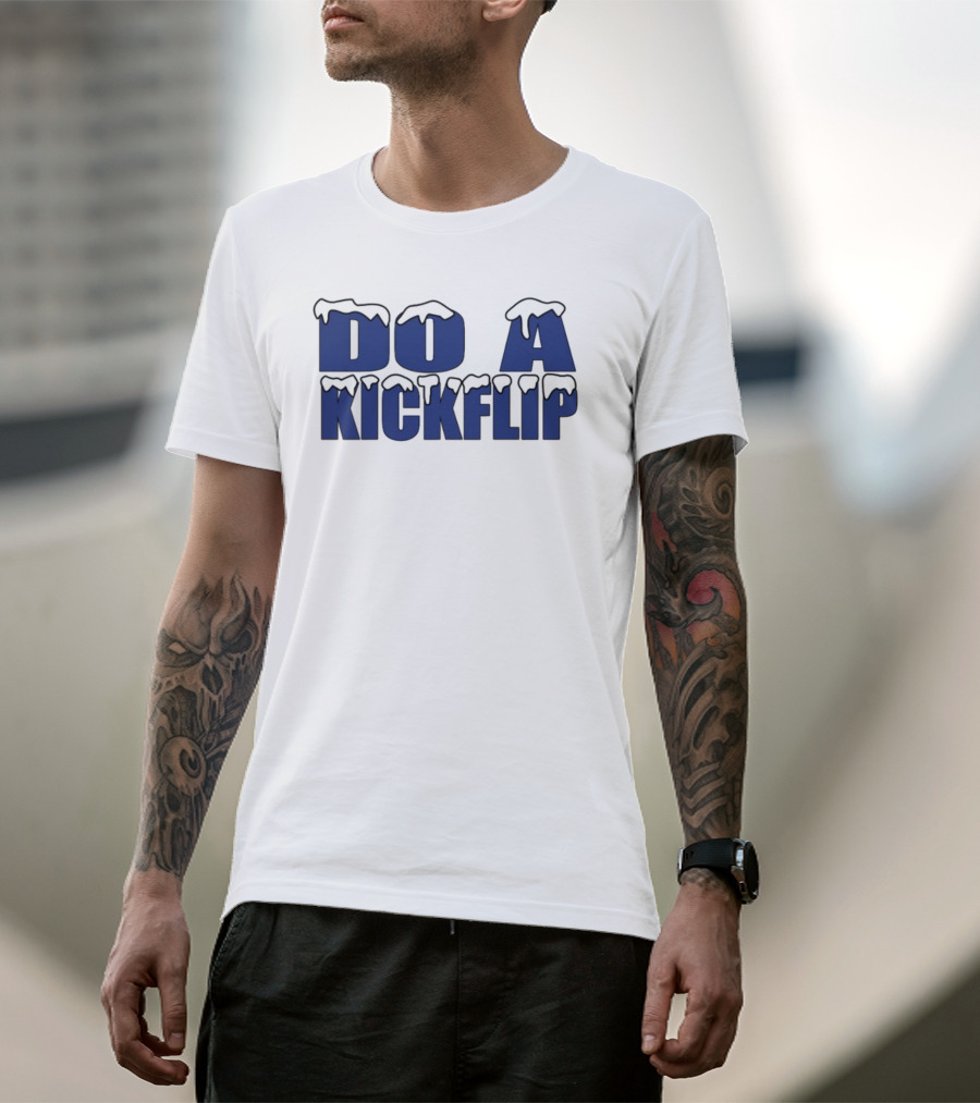 Do A Kickflip Snow Drip Font T-Shirt