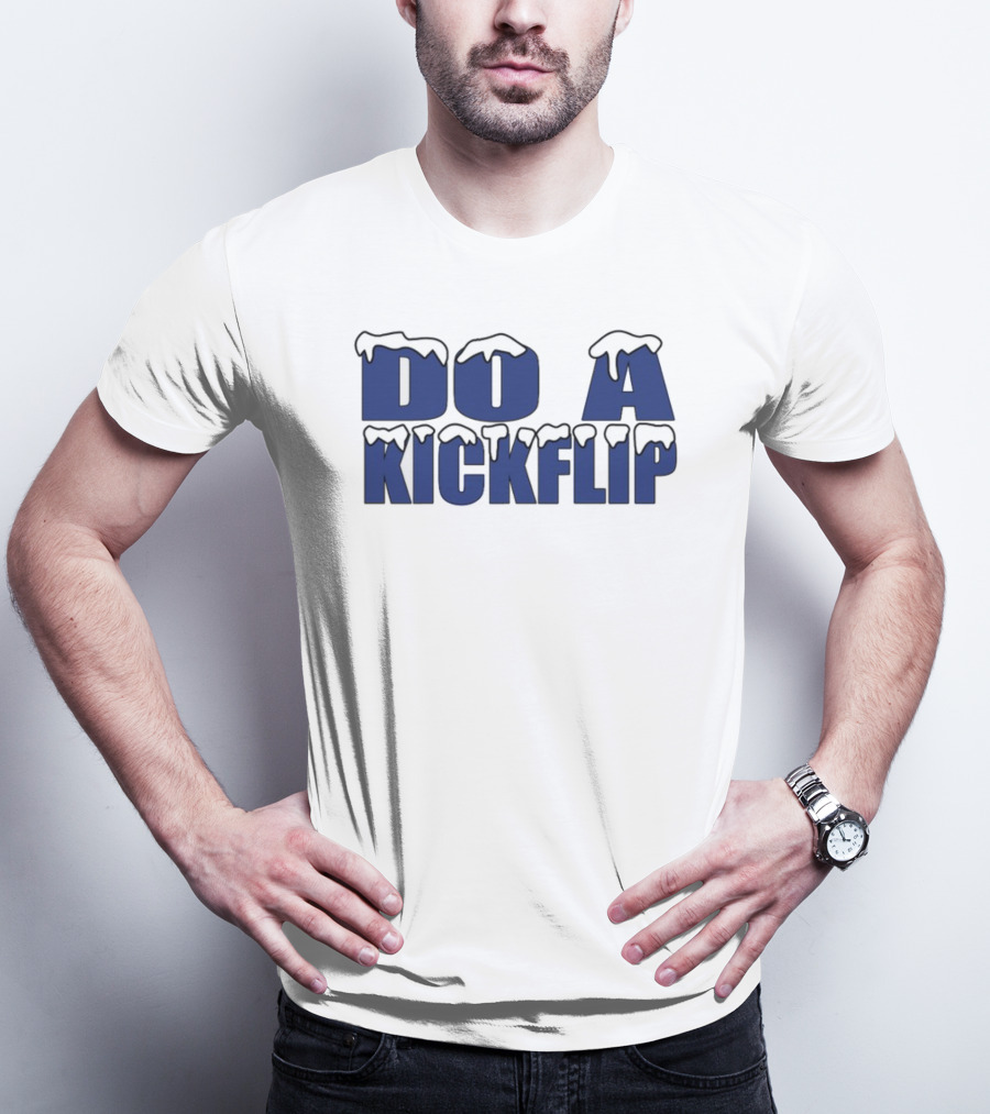 Do A Kickflip Snow Drip Font T-Shirt