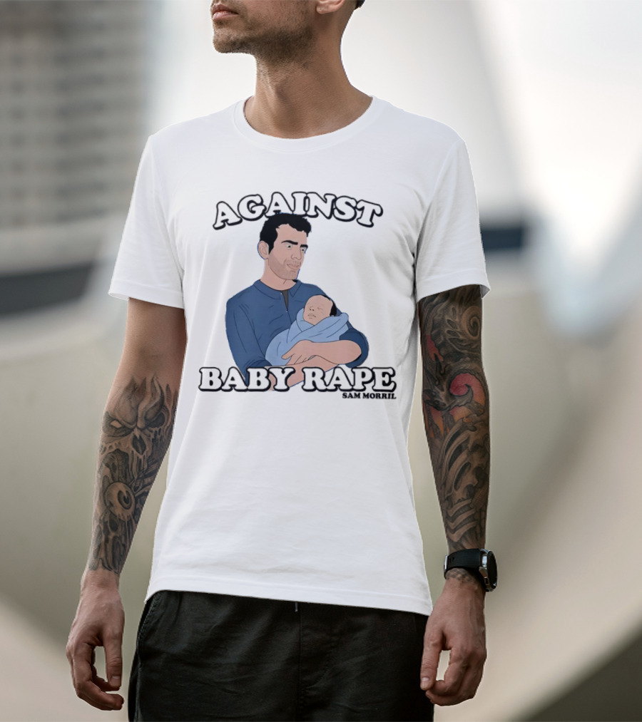 AGAINST BABY RAPE SAM MORRIL T-Shirt