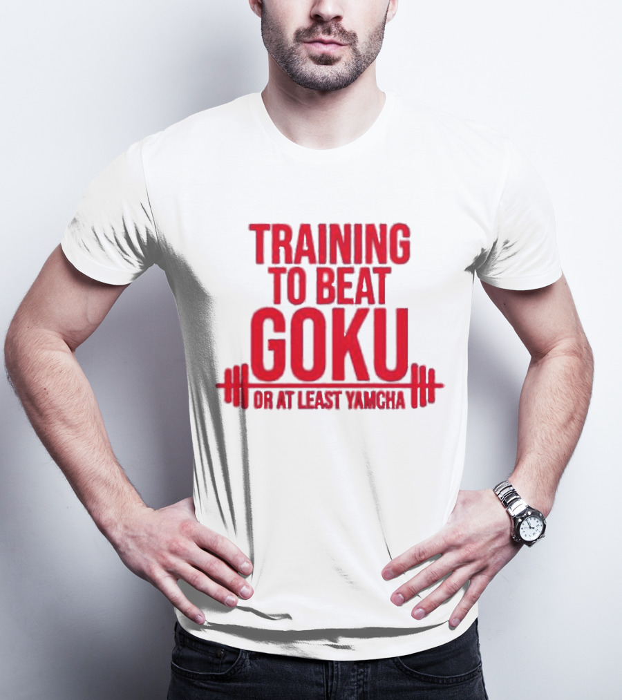 Training To Beat Goku Or At Least Yamcha Dragon Ball Fitness Motivation T-Shirt