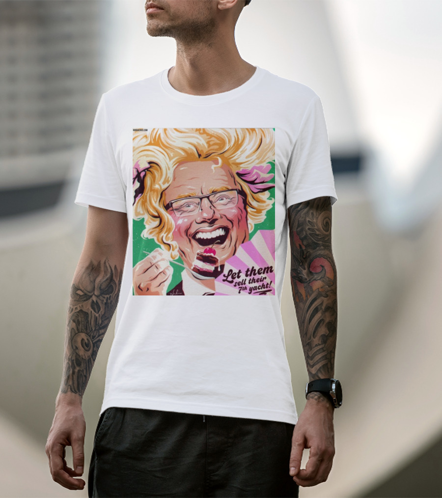 Philip Lowe Let Them Sell Their 7Th Yacht Cake T-Shirt
