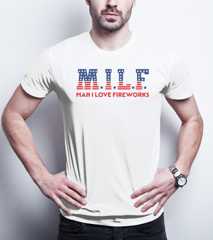 Mile Man I Love Fireworks Patriotic Red White Blue Stars Stripes T-Shirt