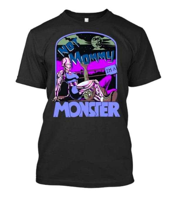 NOT MOMMY I'M A MONSTER Cyborg Woman With Alien Creature Retro Comic Style Full Moon Night Sky T-Shirt