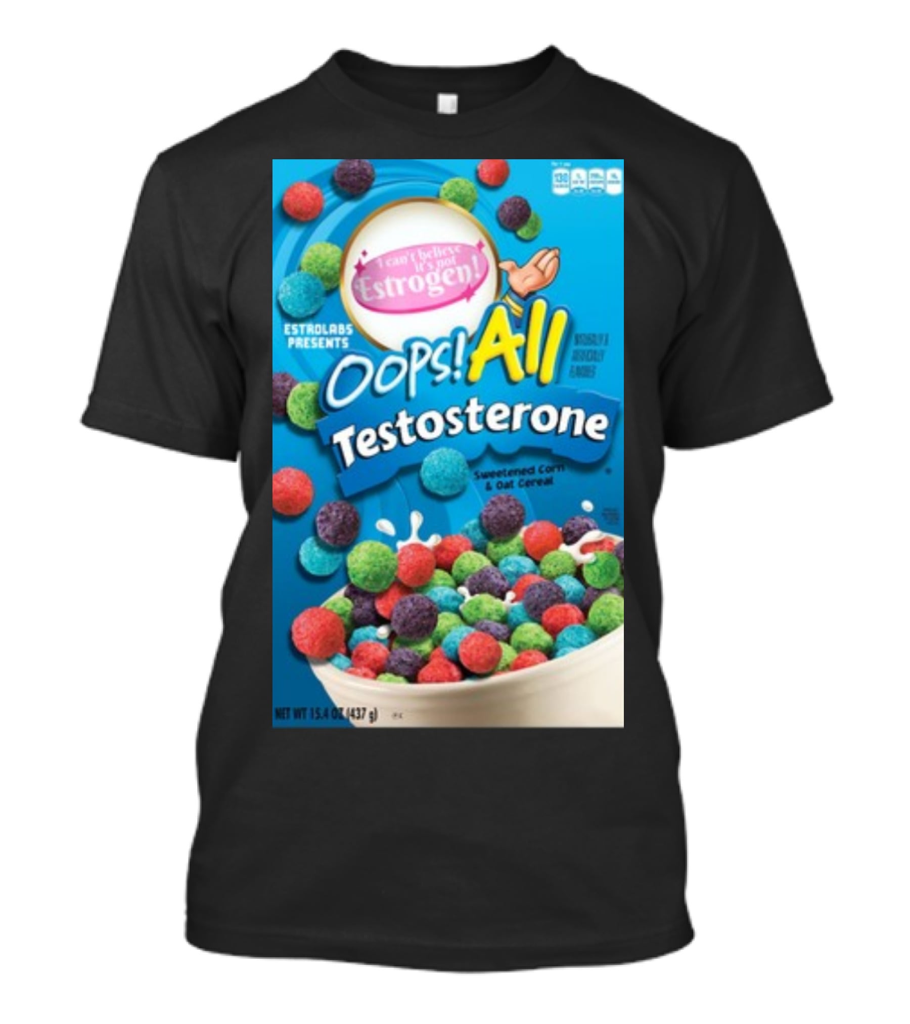 ESTROLABS PRESENTS I Can't Believe It's Not Estrogen Oops All Testosterone Sweetened Corn And Oat Cereal T-Shirt