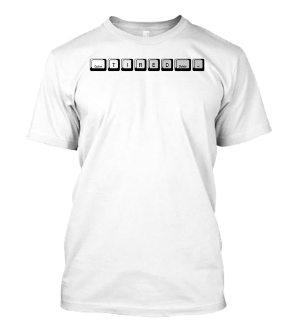 Option Tired Delete Keyboard Keys T-Shirt