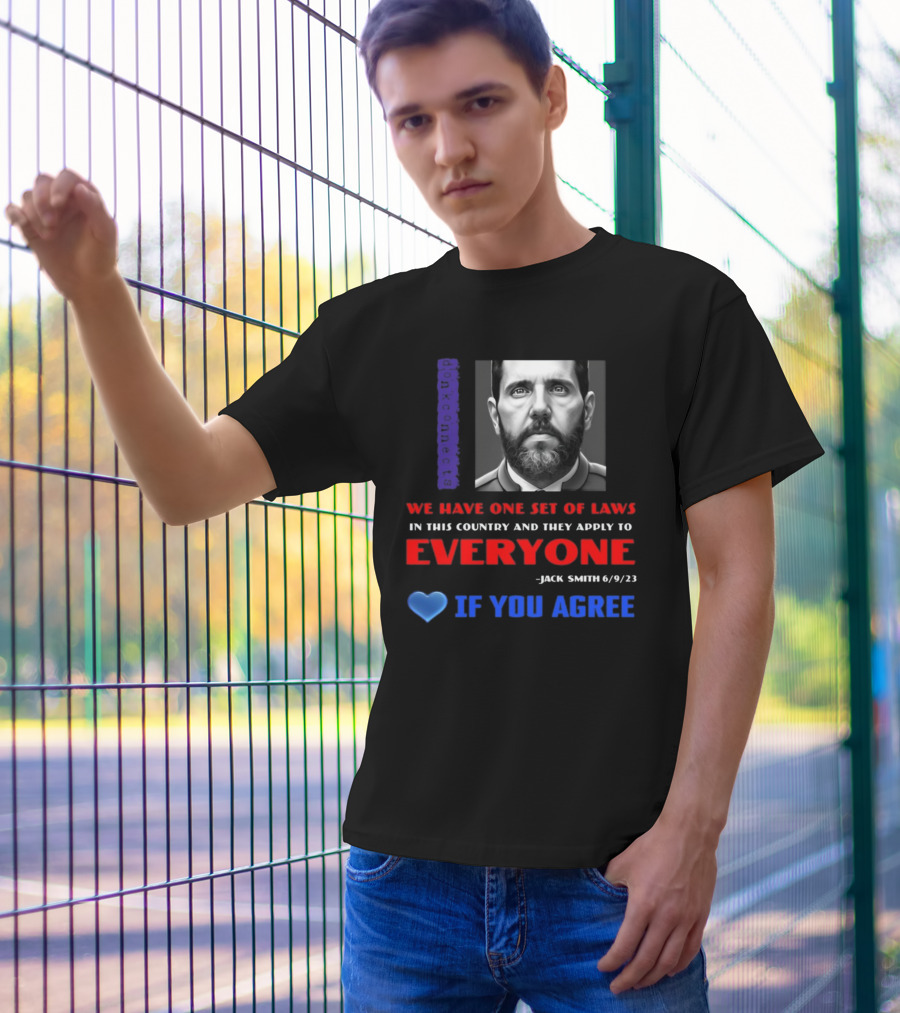 Lepapillonblu2 Donkconnects Jack Smith Quote We Have One Set Of Laws In This Country Apply To Everyone 6/9/23 If You Agree T-Shirt
