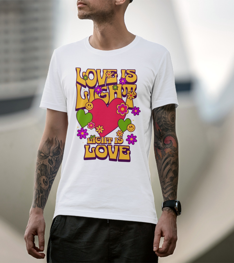 Love Is Light Light Is Love Colorful Heart Flowers Smiley Faces T-Shirt