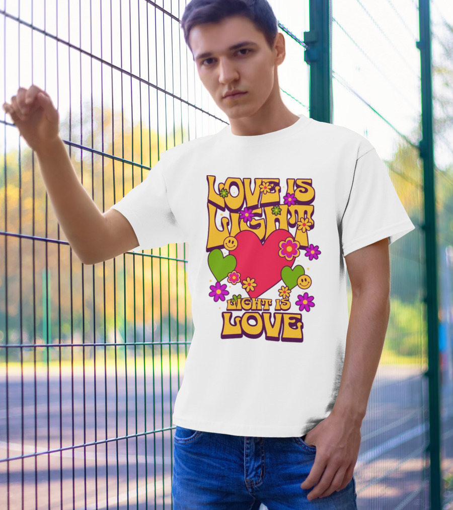 Love Is Light Light Is Love Colorful Heart Flowers Smiley Faces T-Shirt