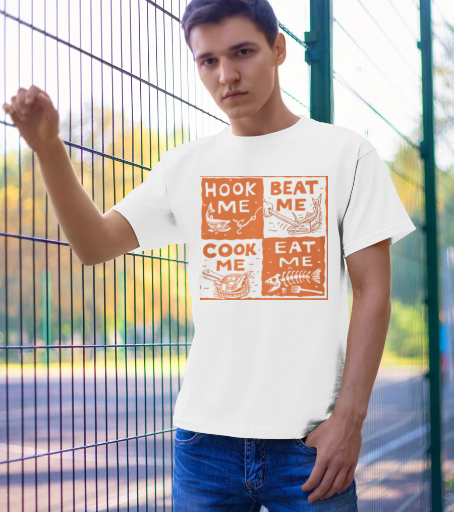 HOOK ME BEAT ME COOK ME EAT ME T-Shirt