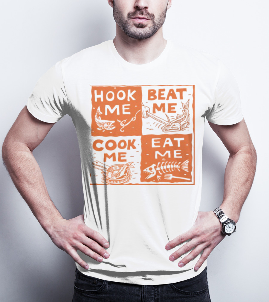 HOOK ME BEAT ME COOK ME EAT ME T-Shirt