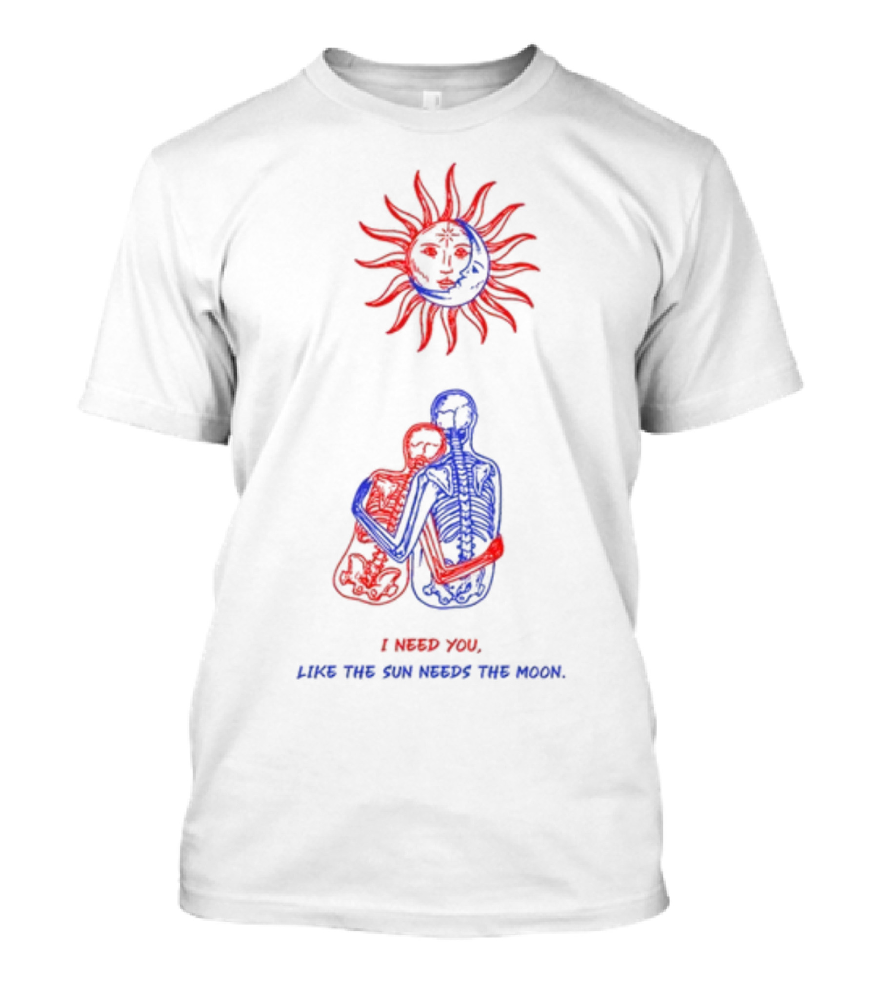 I Need You Like The Sun Needs The Moon Marcos Alvarado Skeleton Embrace Sun T-Shirt