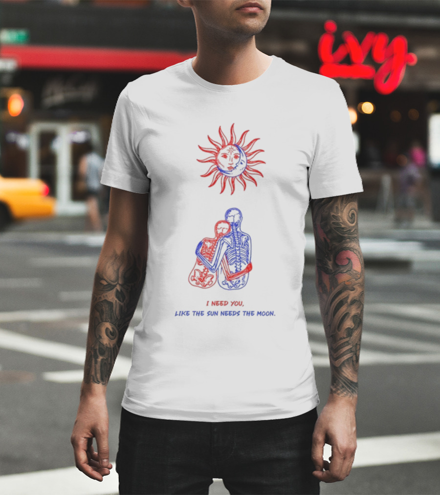 I Need You Like The Sun Needs The Moon Marcos Alvarado Skeleton Embrace Sun T-Shirt