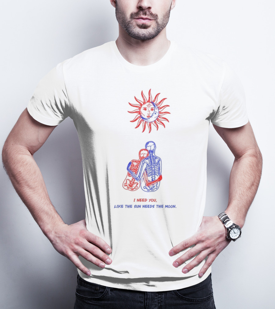 I Need You Like The Sun Needs The Moon Marcos Alvarado Skeleton Embrace Sun T-Shirt