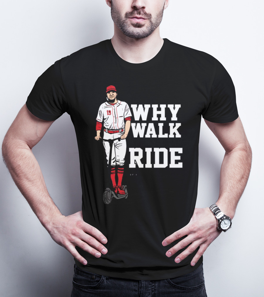 Joey Votto Why Walk When You Can Ride Segway Baseball T-Shirt