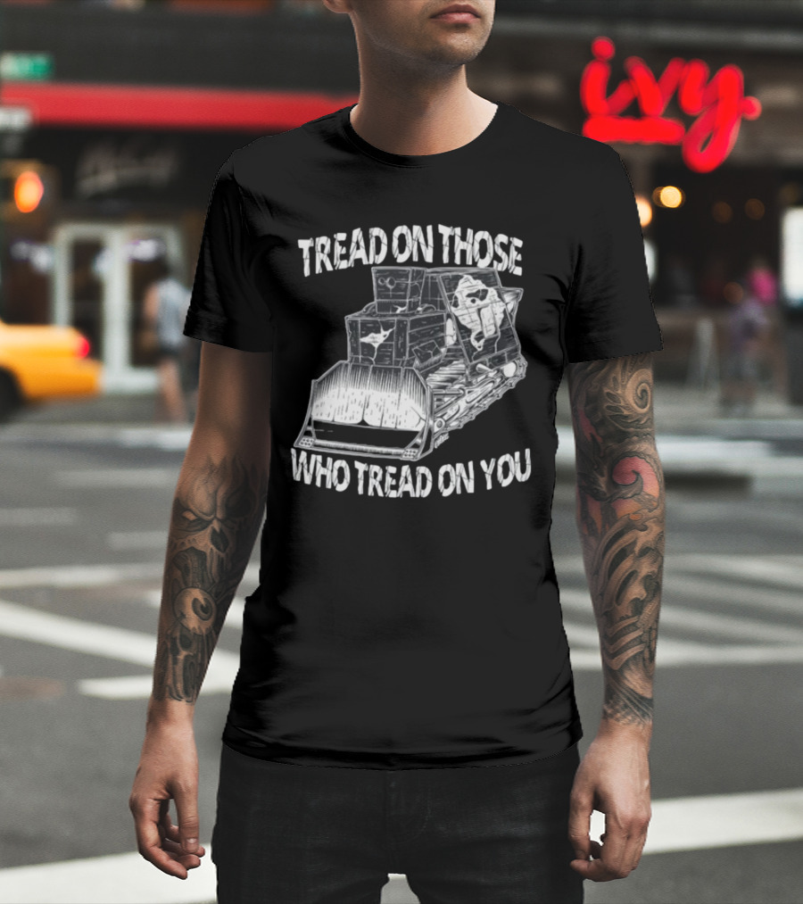 Killdozer Tread On Those Who Tread On You Bulldozer Sketch T-Shirt