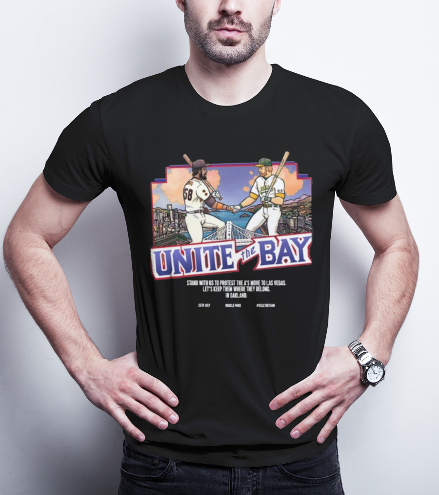 Unite The Bay Keep A's In Oakland Stand With Us Protest Move To Las Vegas T-Shirt