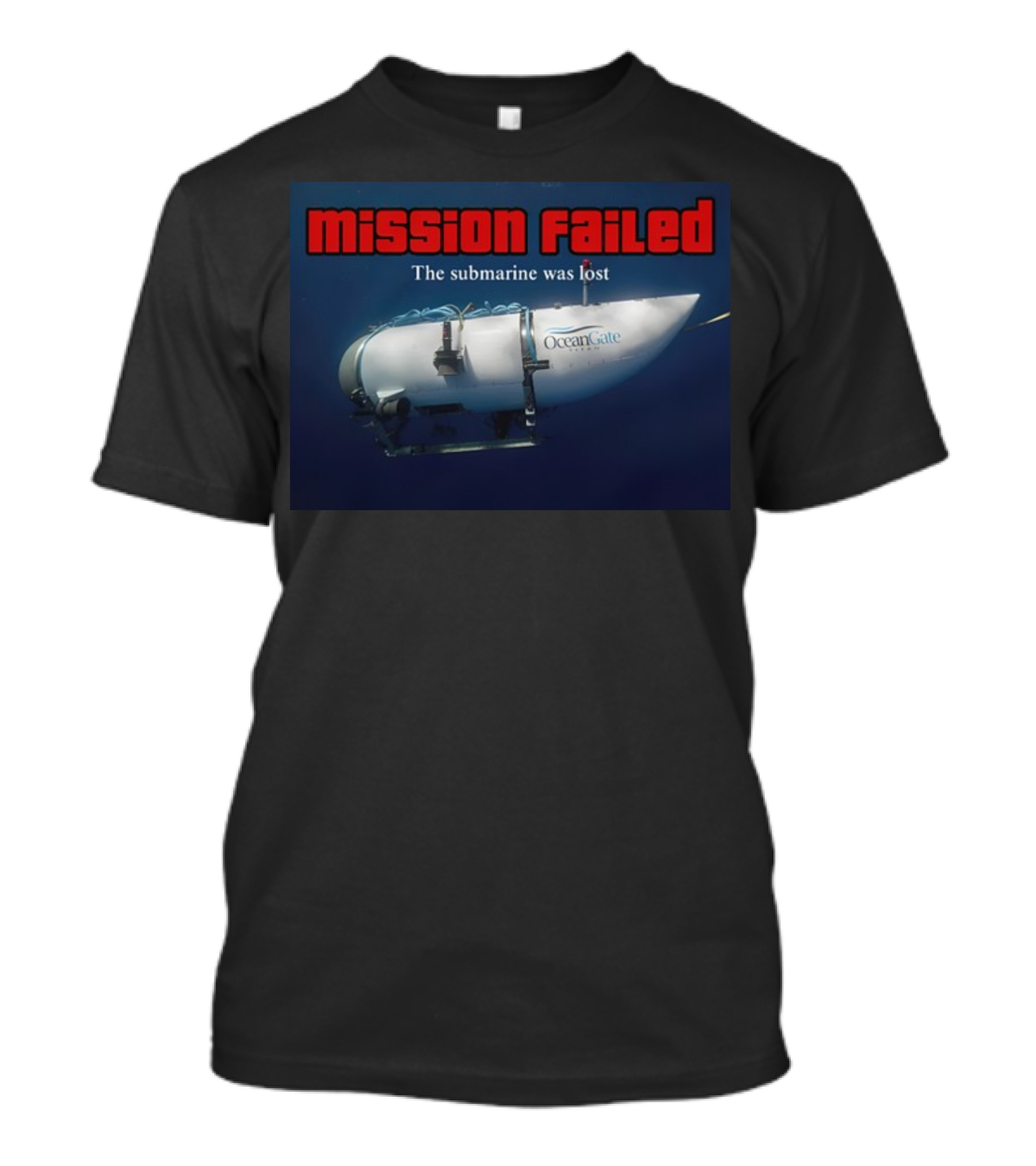 Mission Failed OceanGate Submarine Was Lost T-Shirt
