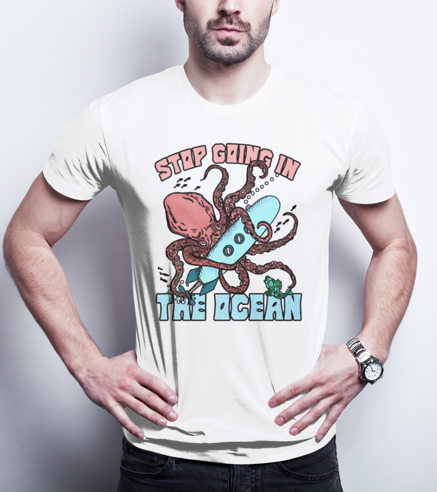 Stop Going In The Ocean Surfboard Octopus And Fish T-Shirt