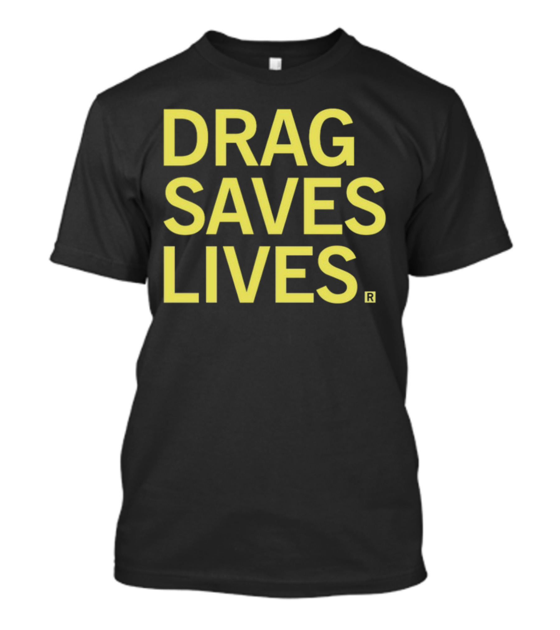 Drag Saves Lives T-Shirt