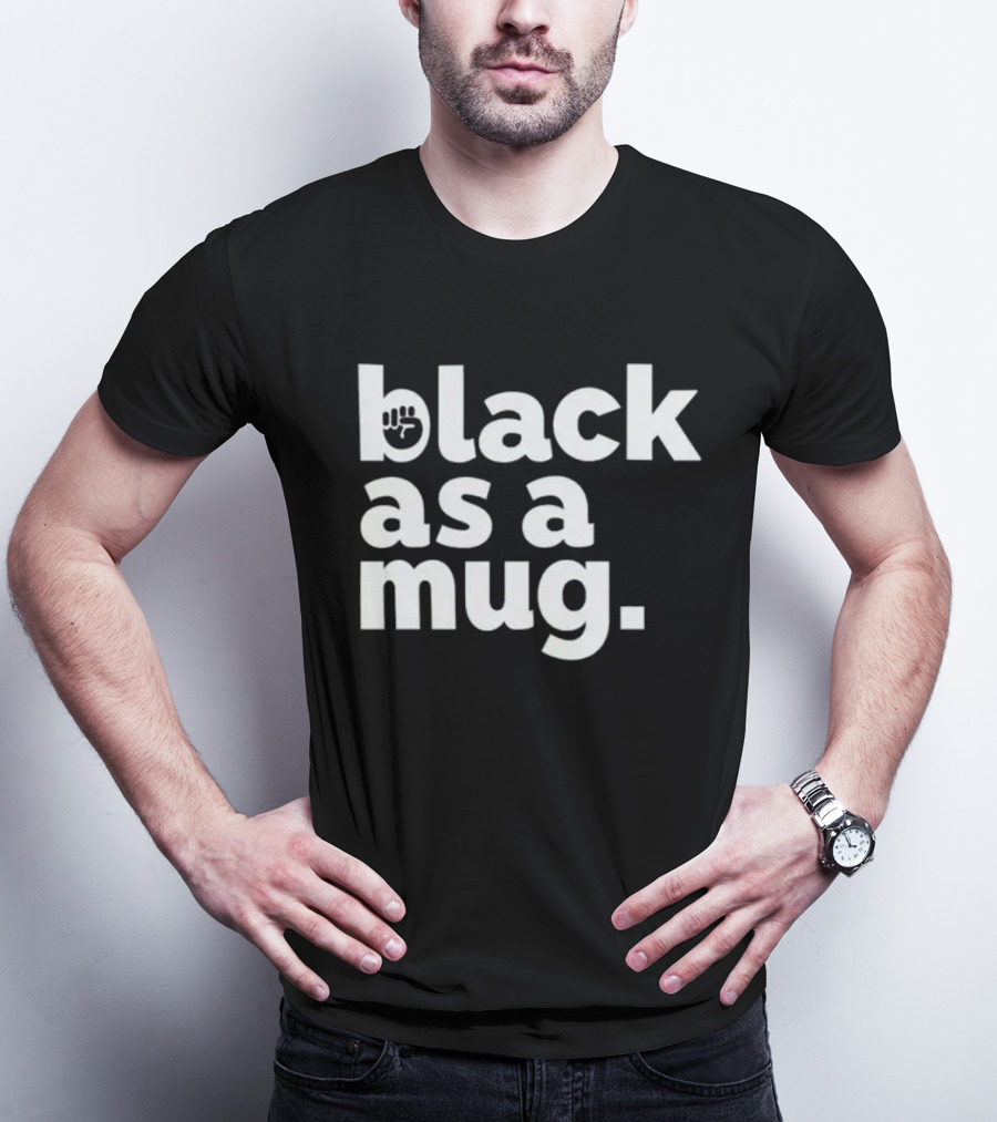 Black As A Mug Fist Symbol T-Shirt