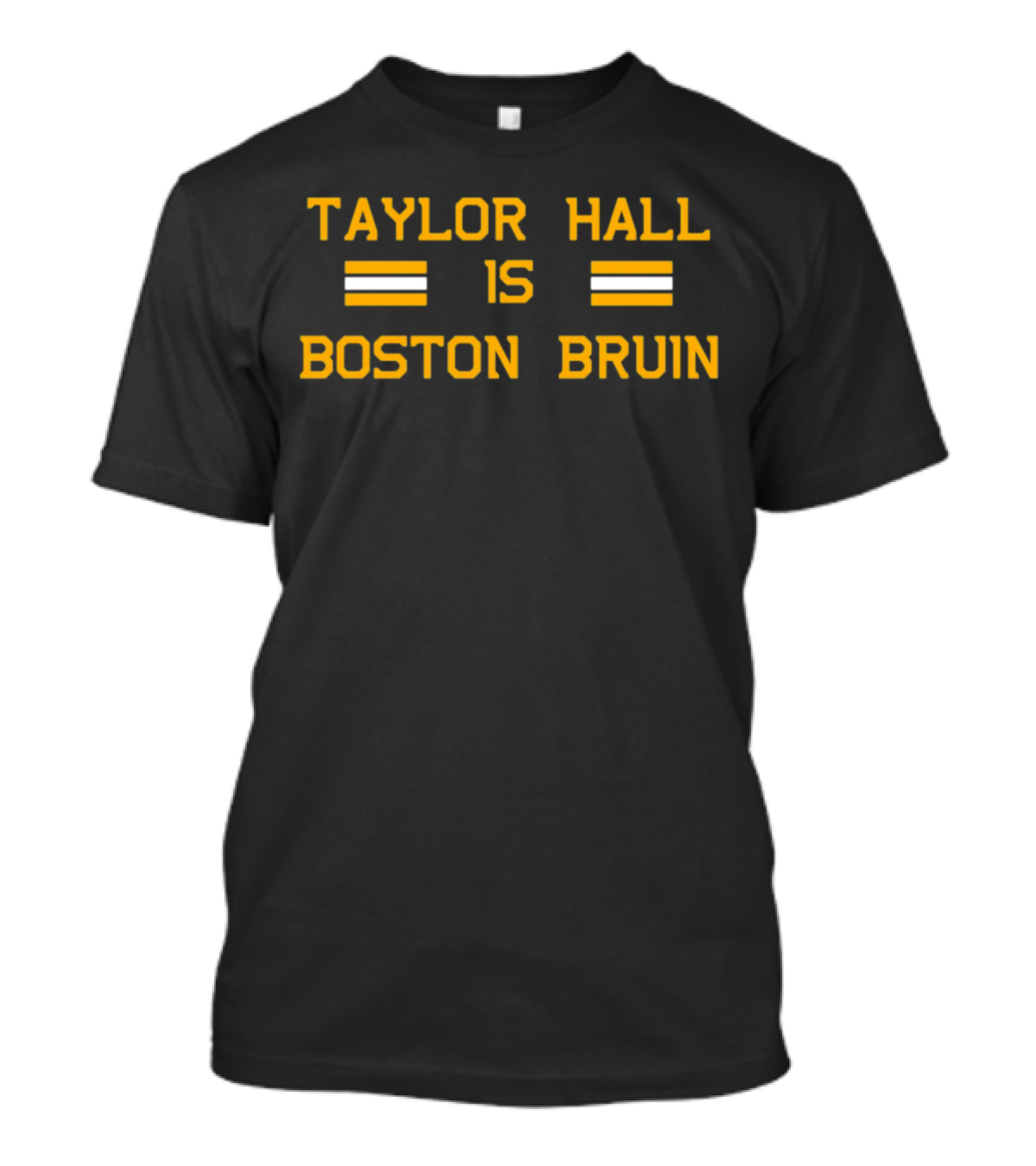 TAYLOR HALL IS BOSTON BRUIN T-Shirt