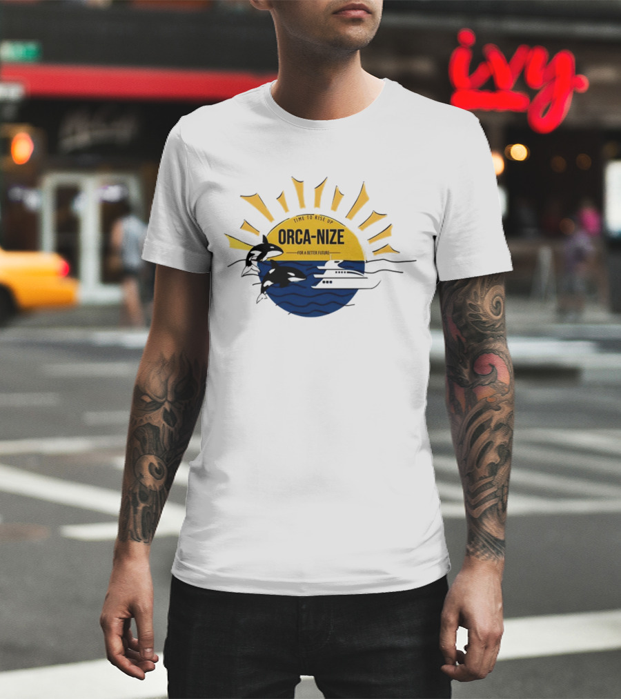 Time To Rise Up Orca Nize For A Better Future Sun And Orcas With Boat Scene T-Shirt