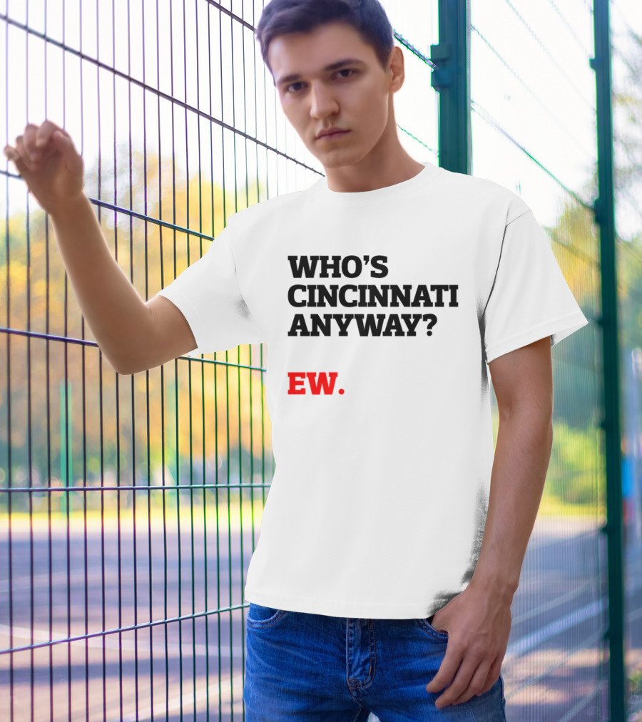 WHO'S CINCINNATI ANYWAY EW T-Shirt