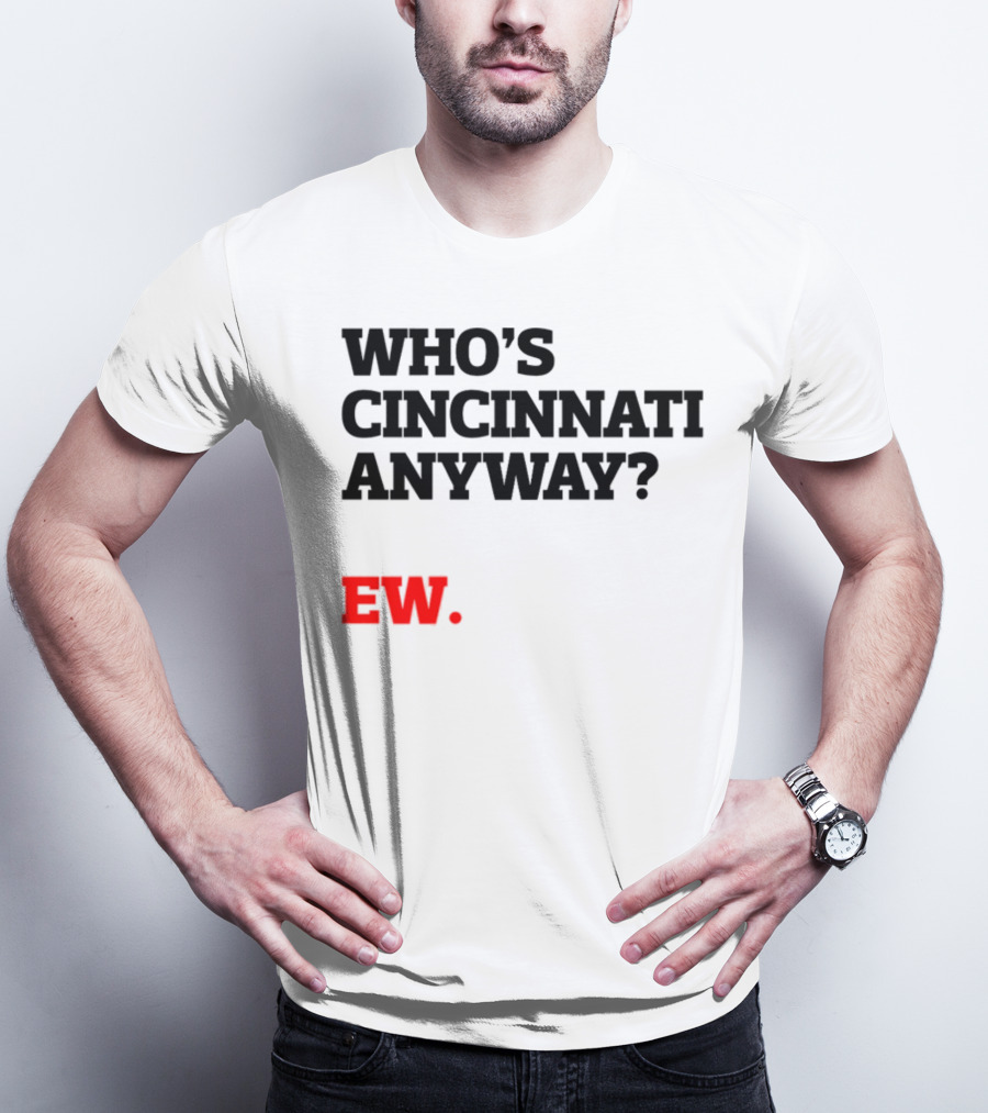 WHO'S CINCINNATI ANYWAY EW T-Shirt