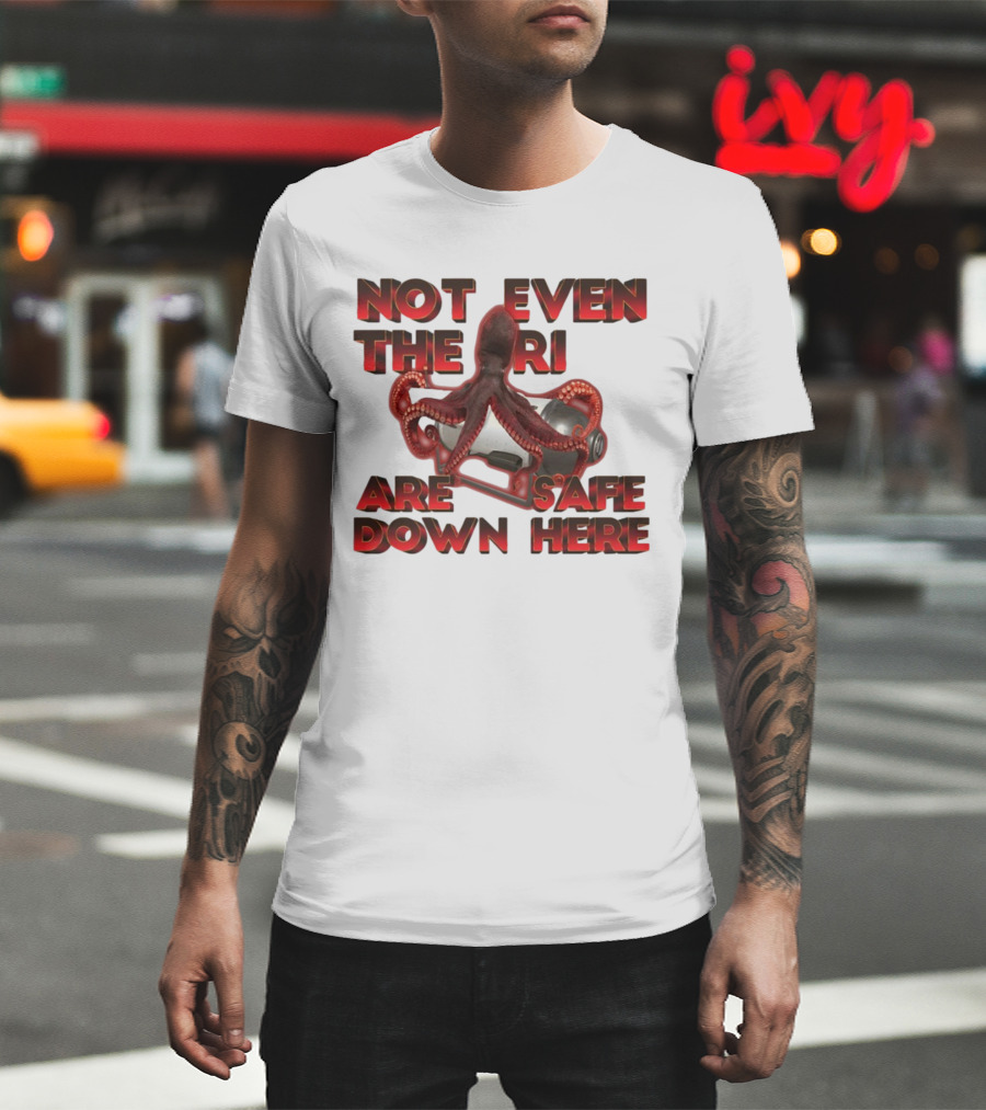 Gotfunny Not Even The Rich Are Safe Down Here Octopus Tank T-Shirt