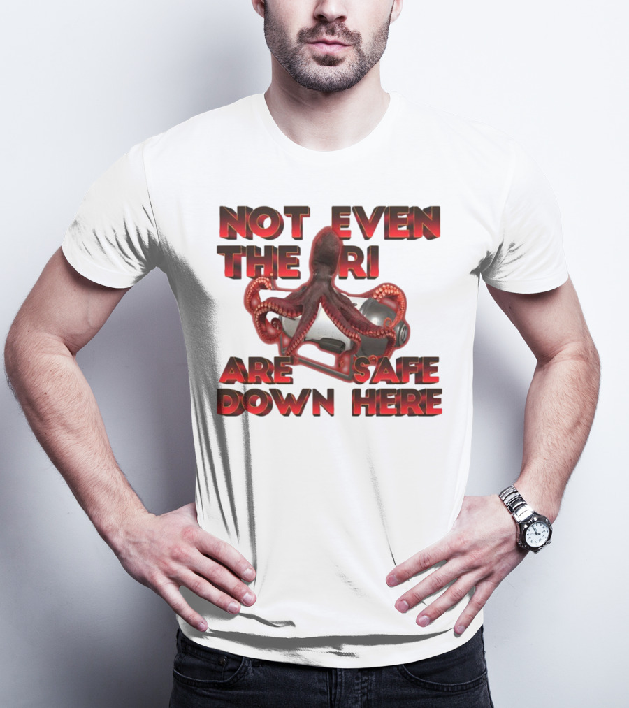 Gotfunny Not Even The Rich Are Safe Down Here Octopus Tank T-Shirt