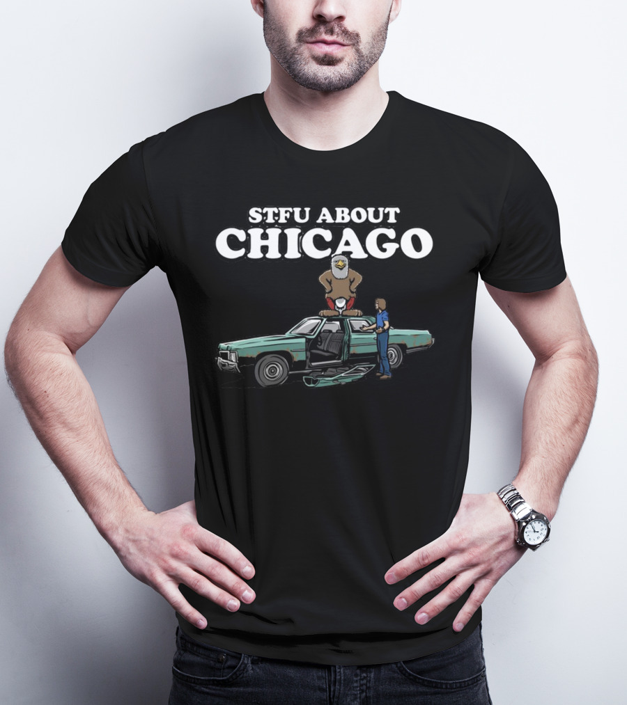 Harebrained STFU About Chicago Car Eagle T-Shirt