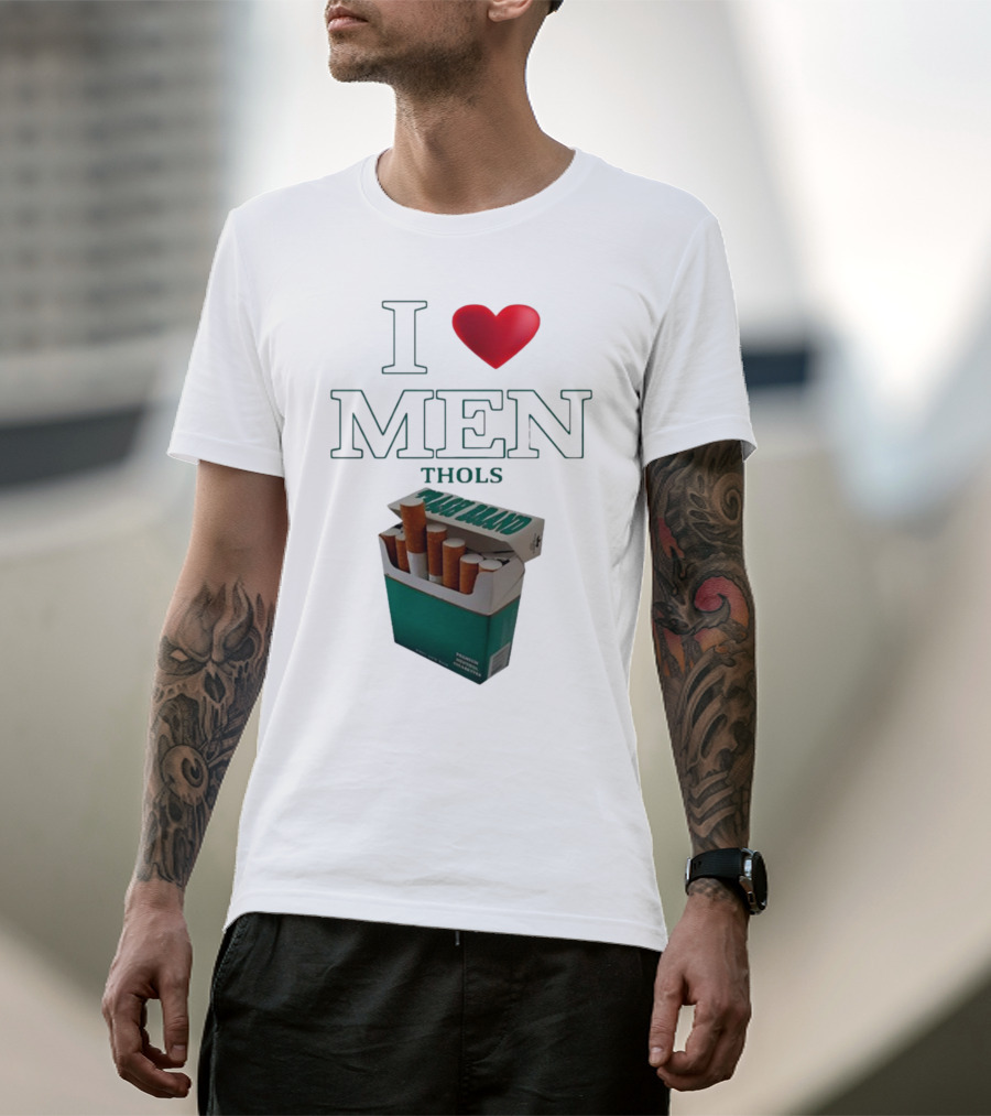 I Love Men Thols Menthol Cigarettes T-Shirt
