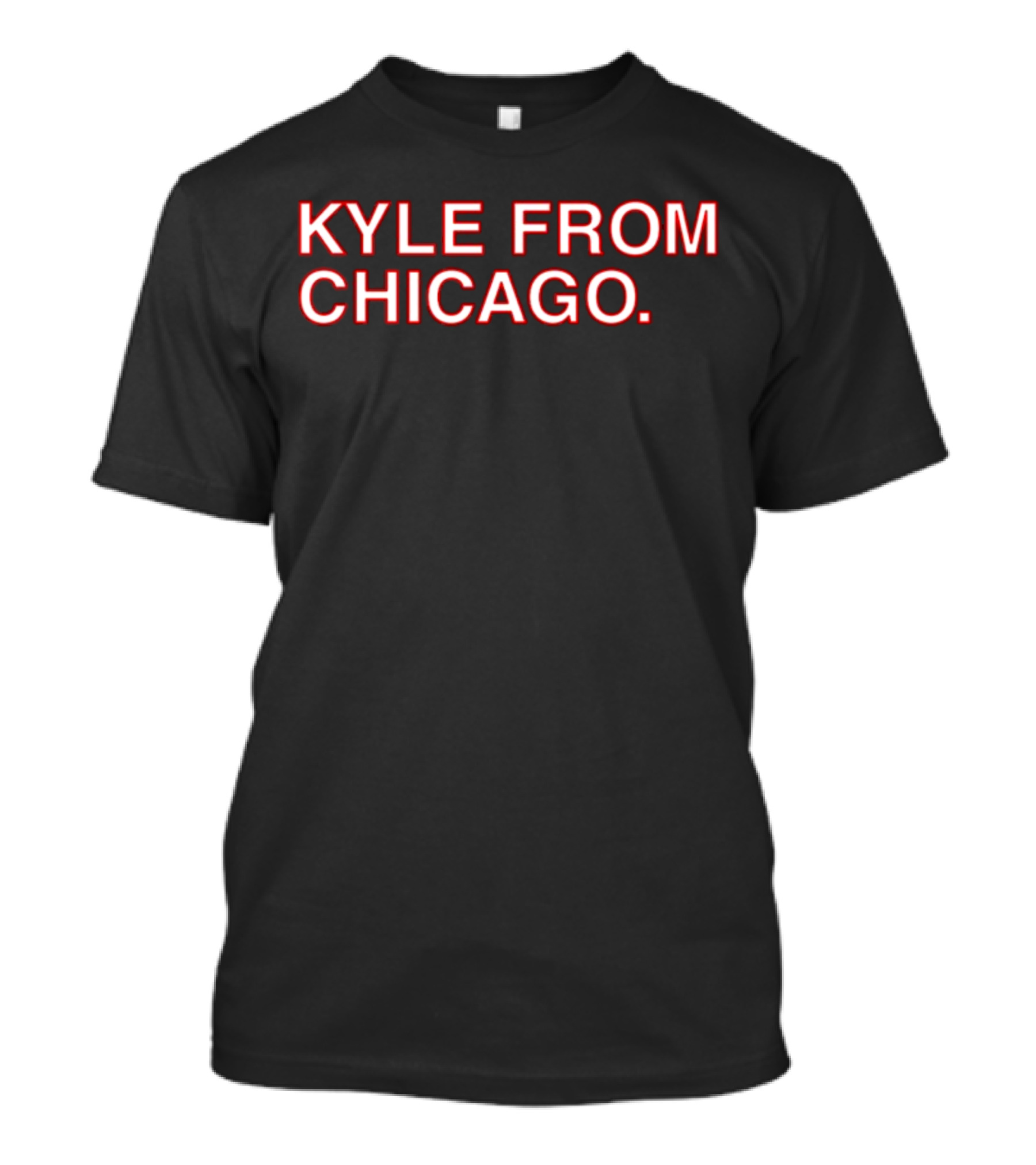 KYLE FROM CHICAGO Shirt Black Text Red Outline T-Shirt