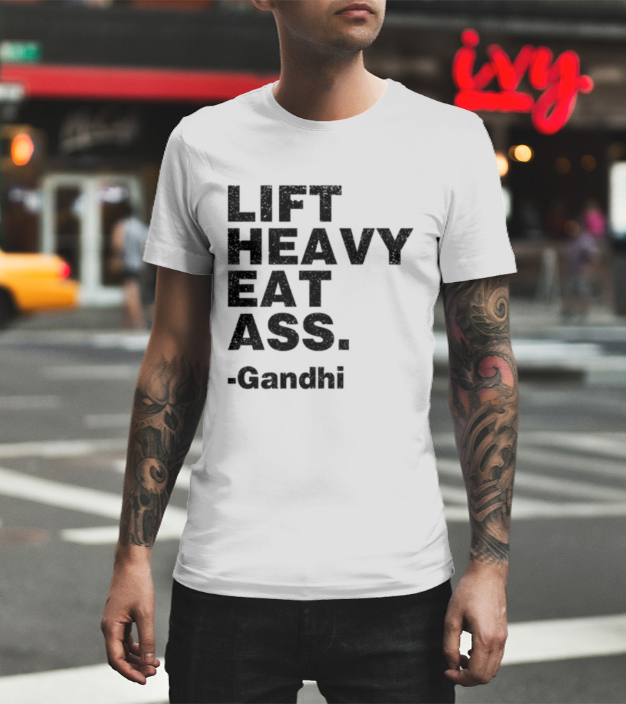 Lift Heavy Eat Ass Gandhi T-Shirt
