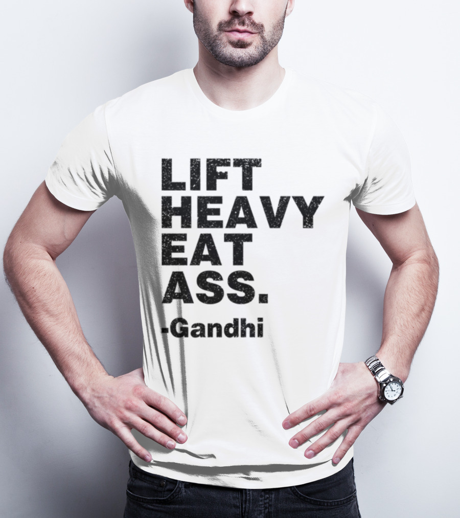 Lift Heavy Eat Ass Gandhi T-Shirt