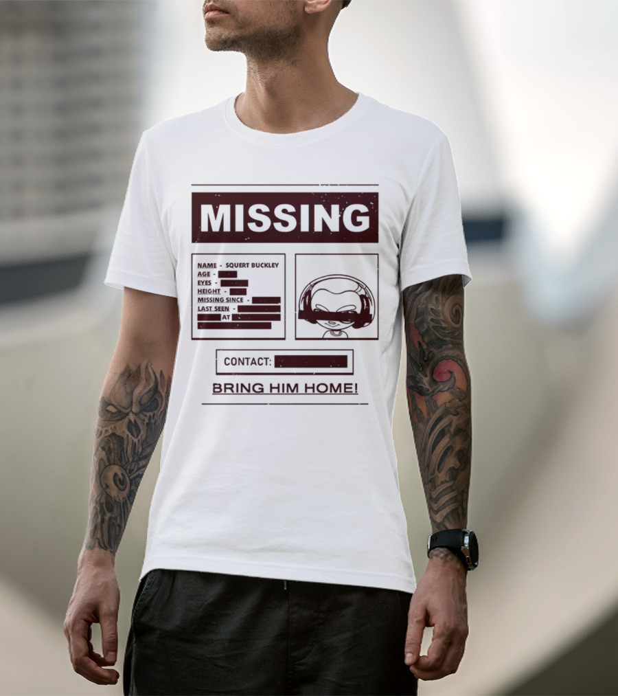 Missing Squert Buckley Bring Him Home T-Shirt