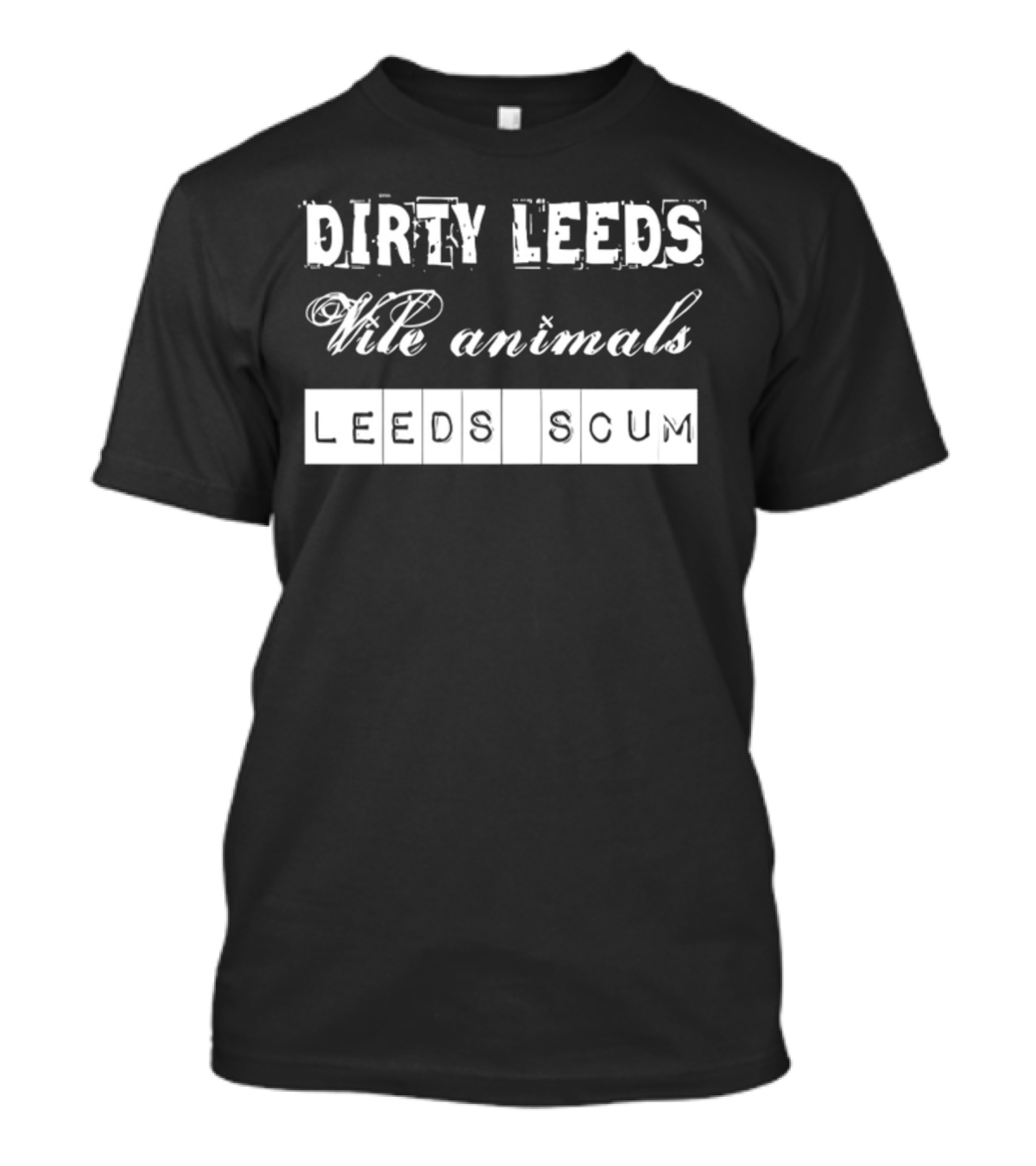 Dirty Leeds Vile Animals Leeds Scum Fan T-Shirt