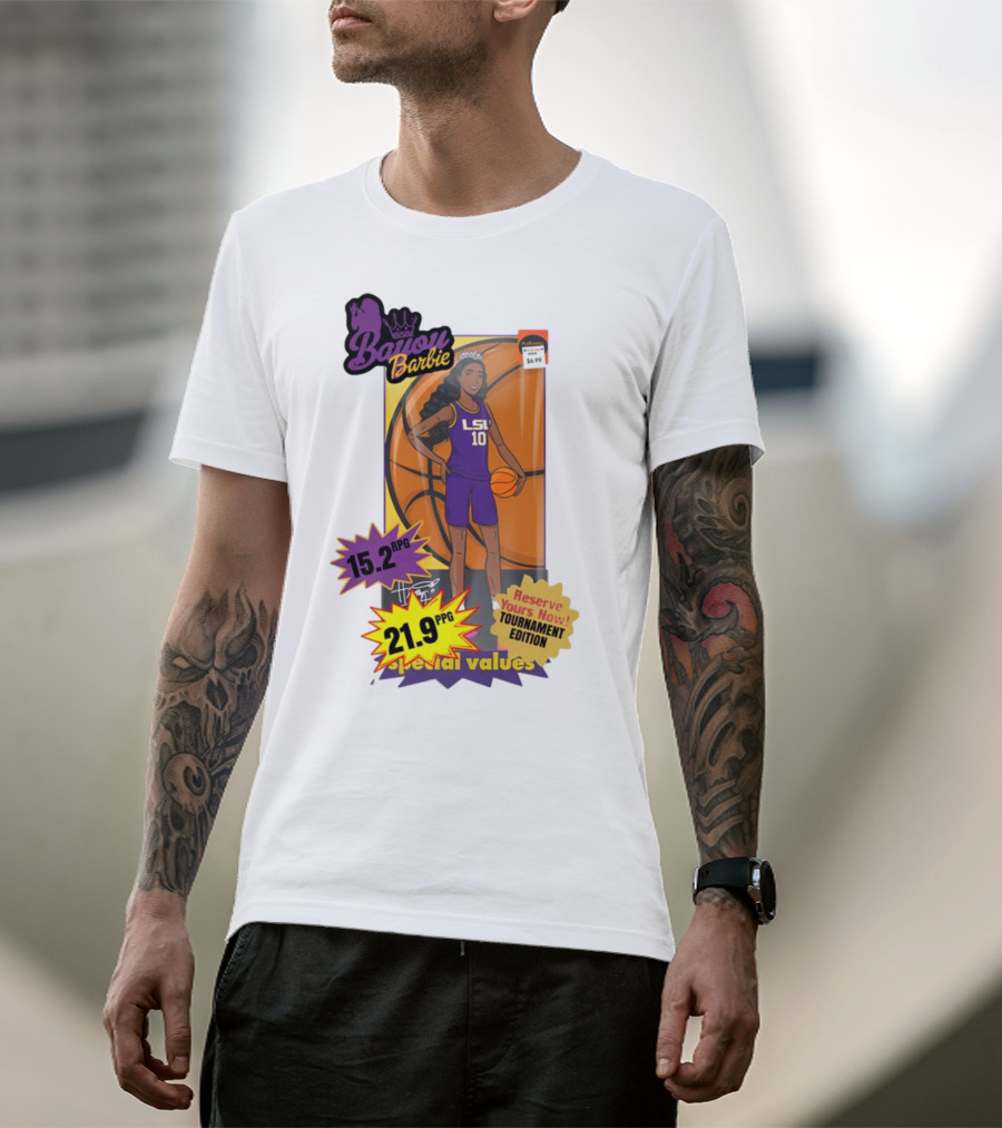 Bayou Barbie 15.2 RPG 21.9 PPG Special Values Reserve Yours Now Tournament Edition LSU T-Shirt