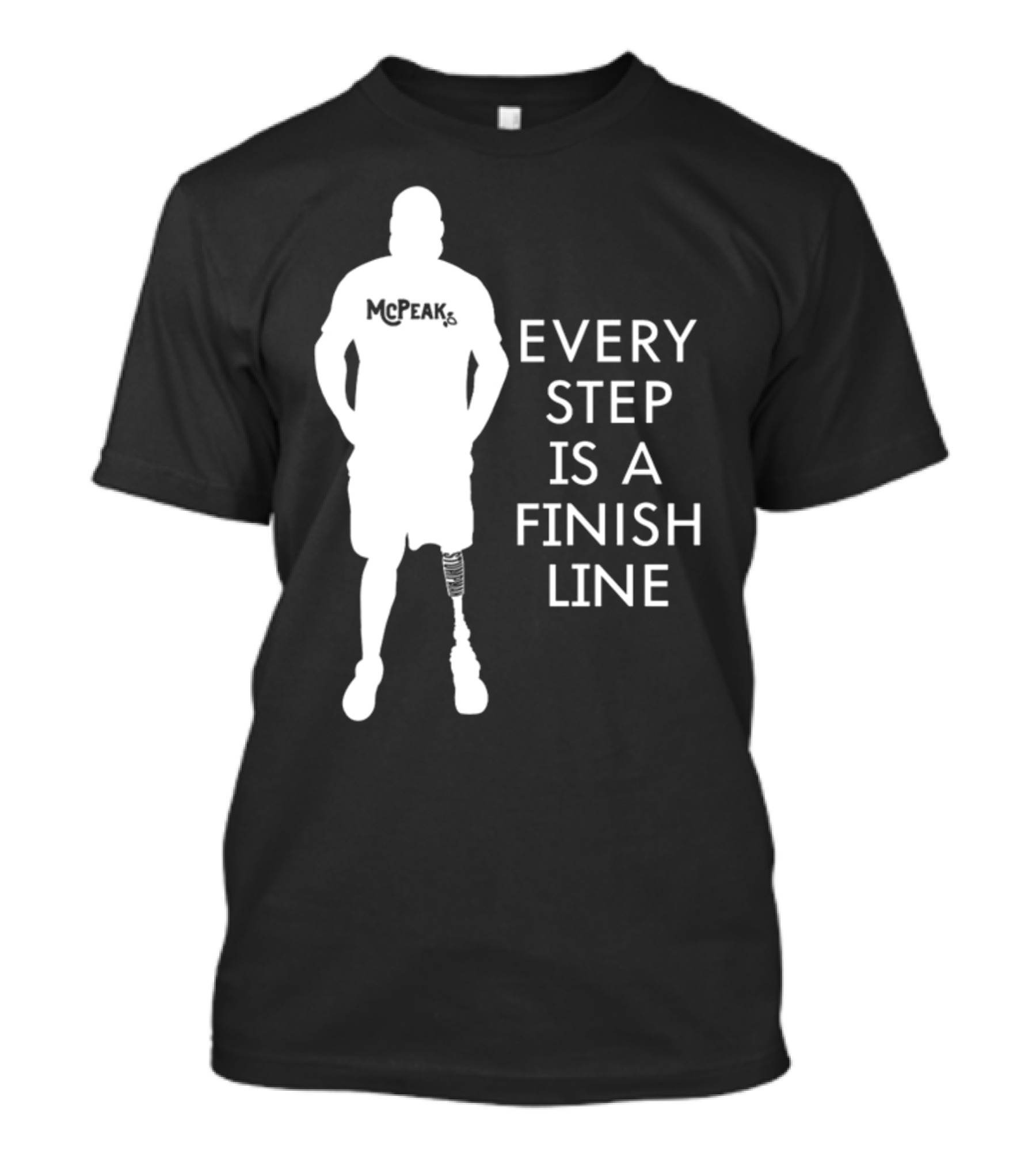 McPeak Every Step Is A Finish Line Prosthetic Athlete Motivation T-Shirt