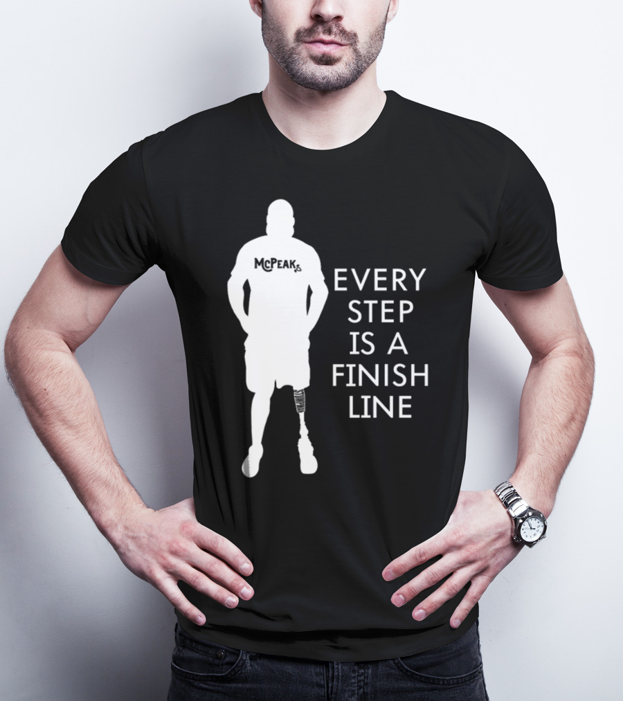 McPeak Every Step Is A Finish Line Prosthetic Athlete Motivation T-Shirt
