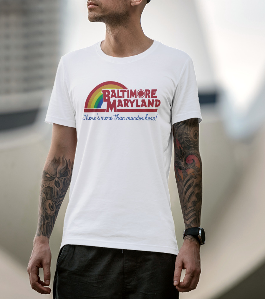 Baltimore Maryland There's More Than Murder Here Rainbow T-Shirt