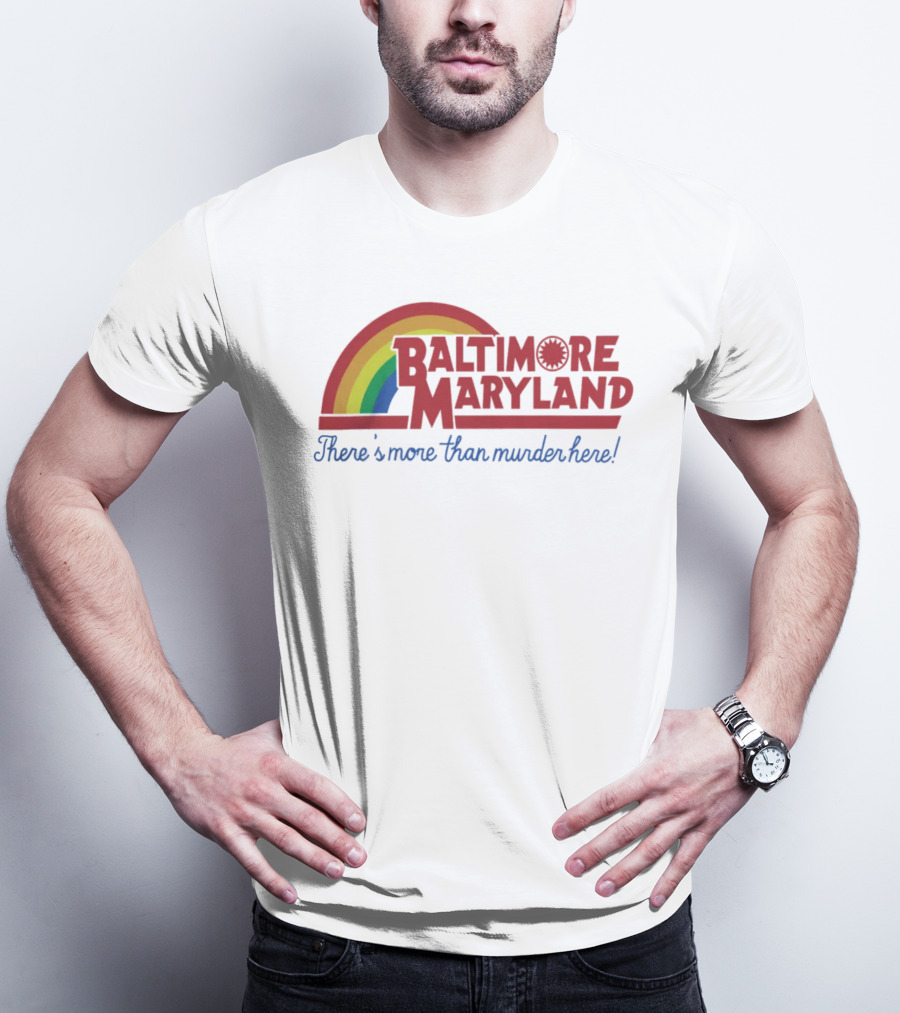 Baltimore Maryland There's More Than Murder Here Rainbow T-Shirt