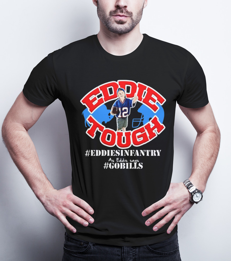EDDIE TOUGH EDDIESINFANTRY As Eddie Says GOBILLS T-Shirt