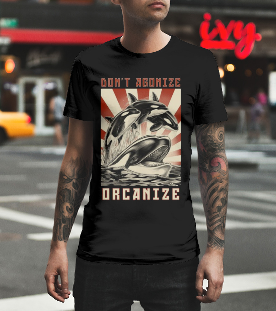 Don't Agonize Organize Orcas T-Shirt